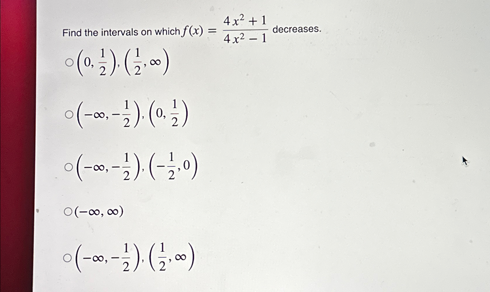 Solved Find the intervals on which f(x)=4x2+14x2-1 | Chegg.com