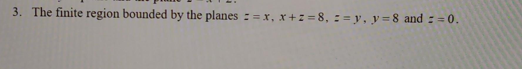 Solved the finite region bounded by the planes | Chegg.com