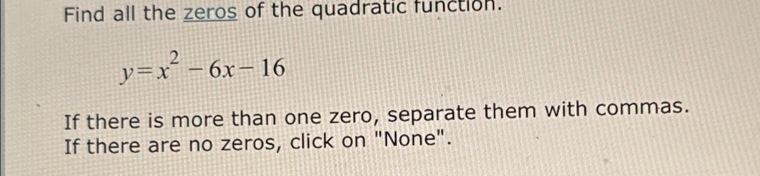 Solved Find all the zeros of the quadratic | Chegg.com