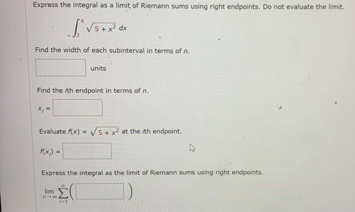 Solved Express the integral as a limit of Riemann sums using | Chegg.com