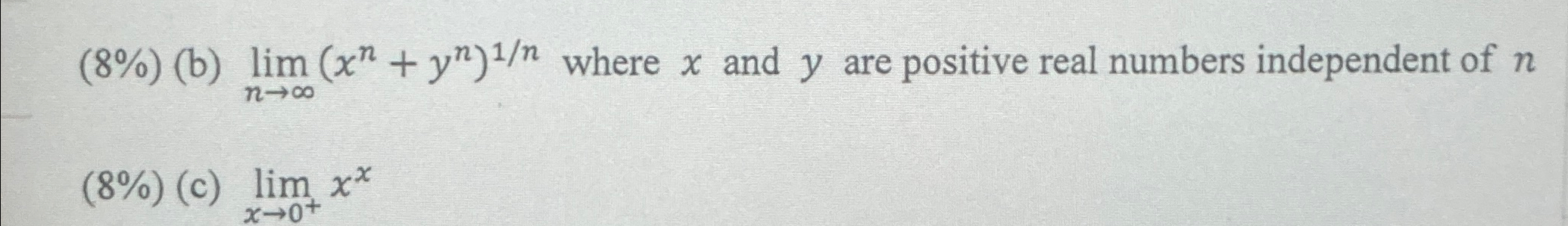 Solved (8%) (b) limn→∞(xn+yn)1n ﻿where x ﻿and y ﻿are | Chegg.com