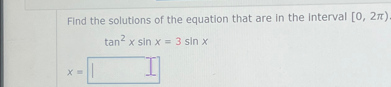 Solved Find the solutions of the equation that are in the | Chegg.com