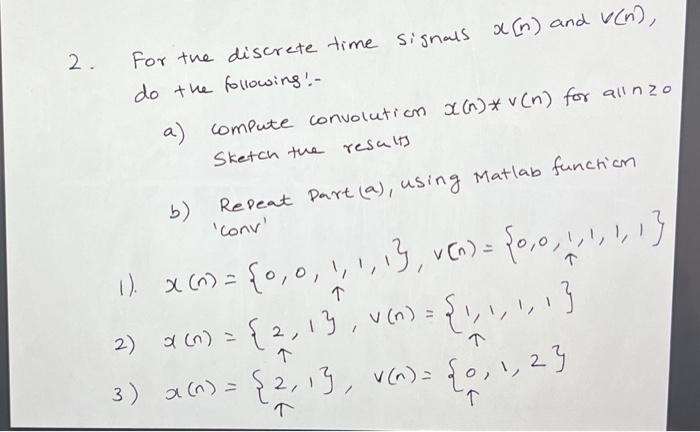 Solved 2. For the discrete time signals x(n) and v(n), do | Chegg.com