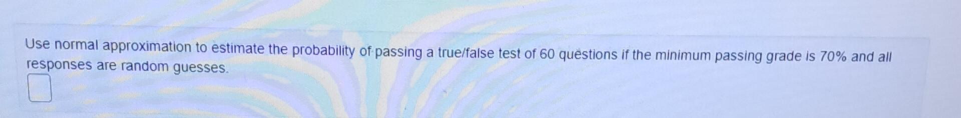 Solved Use normal approximation to estimate the probability | Chegg.com