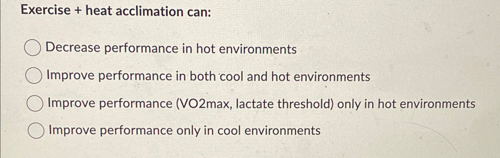 Solved Exercise + ﻿heat acclimation can:Decrease performance | Chegg.com