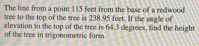Solved The line from a point 115 feet from the base of a | Chegg.com