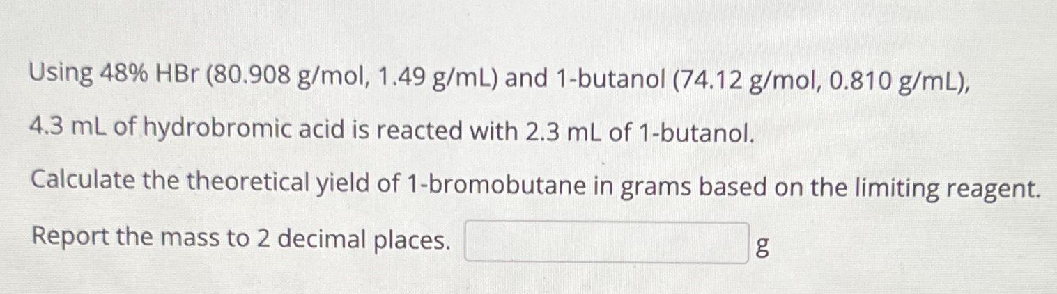 Solved Using 48%HBr(80.908gmol,1.49gmL) ﻿and 1-butanol | Chegg.com