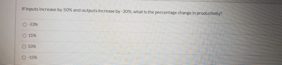 Solved If inputs increase by 50% and outputs increase by | Chegg.com
