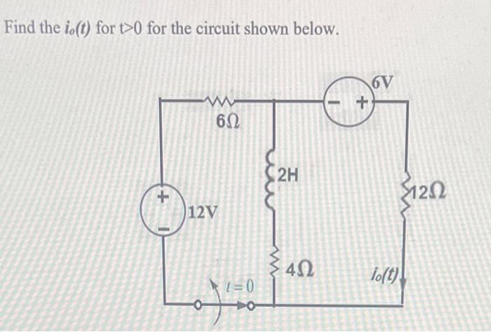 Solved Find the i0(t) for t>0 for the circuit shown below. | Chegg.com