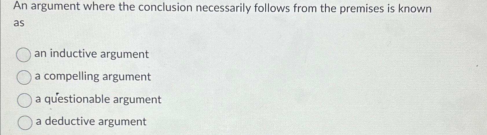 Solved An argument where the conclusion necessarily follows | Chegg.com