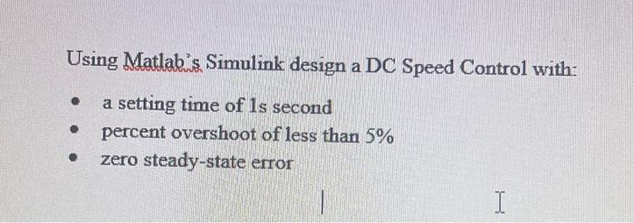 Solved Using Matlab's Simulink design a DC Speed Control | Chegg.com