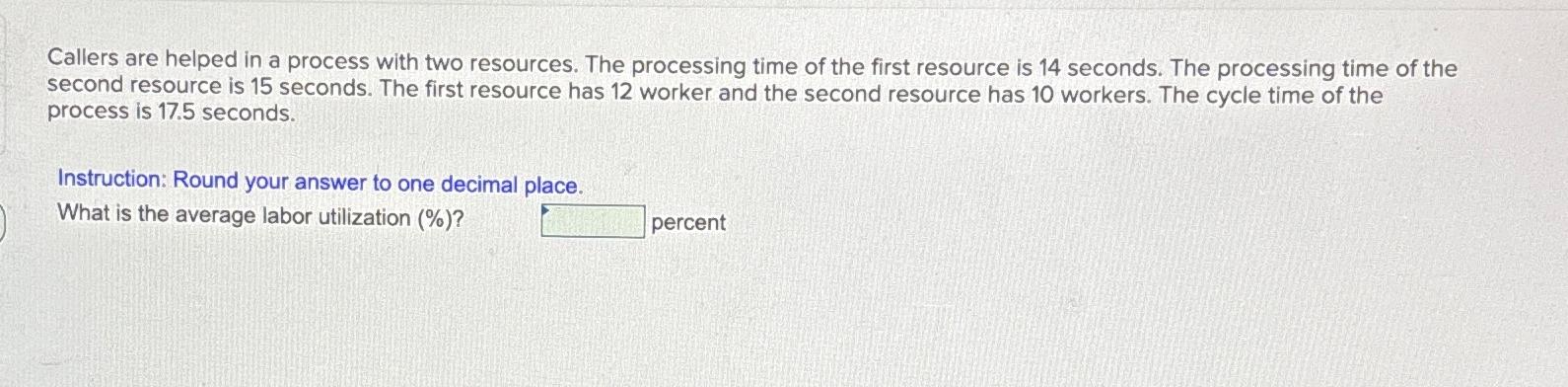 Solved Callers are helped in a process with two resources. | Chegg.com