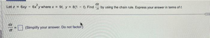 Solved Let z=6xy−6x2y where x=9t,y=8(1−t). Find πdz by using | Chegg.com