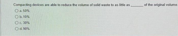 Solved Compacting devices are able to reduce the volume of | Chegg.com