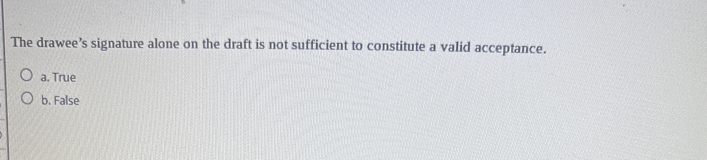 The drawee's signature alone on the draft is not | Chegg.com