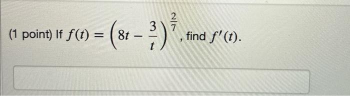 Solved f(t)=(8t−t3)72f(x)=(x2+3x+3)3f(x)=e5x+3 | Chegg.com