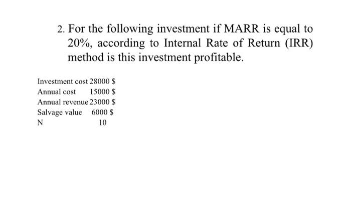 Solved 2. For the following investment if MARR is equal to | Chegg.com