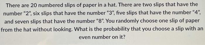 Solved There are 20 numbered slips of paper in a hat. There | Chegg.com