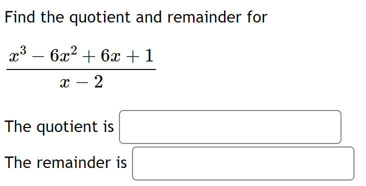 Solved Find the quotient and remainder forx3-6x2+6x+1x-2The | Chegg.com