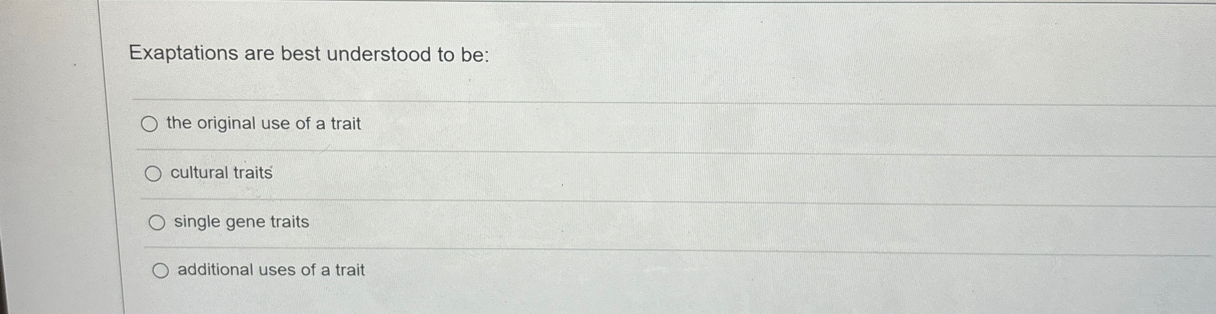 Solved Exaptations are best understood to be:the original | Chegg.com