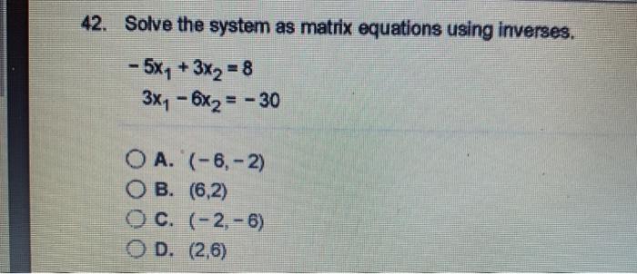 Solved 42. Solve the system as matrix equations using | Chegg.com