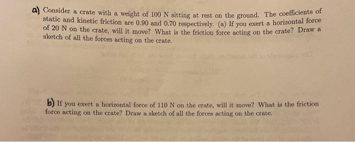Solved a) Consider a crate with a weight of 100 N sitting at | Chegg.com