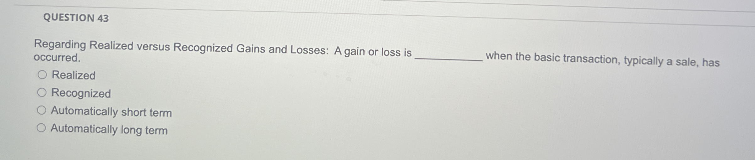 Solved QUESTION 43Regarding Realized versus Recognized Gains | Chegg.com