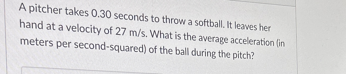 Solved A pitcher takes 0.30 ﻿seconds to throw a softball. It | Chegg.com