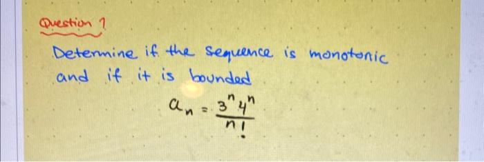 Solved Question? Determine if the sequence is monotonic and | Chegg.com