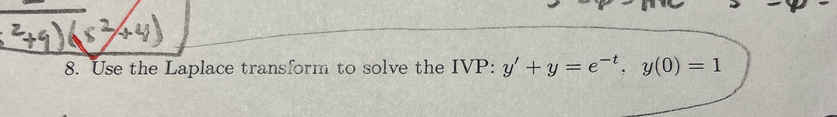 Solved 8. ﻿Use the Laplace transform to solve the IVP: | Chegg.com