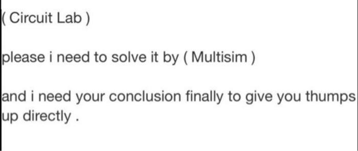 Solved (Circuit Lab) please i need to solve it by (Multisim) | Chegg.com
