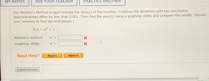 Solved Use Newton's Method to approximate the zero(s) of the | Chegg.com