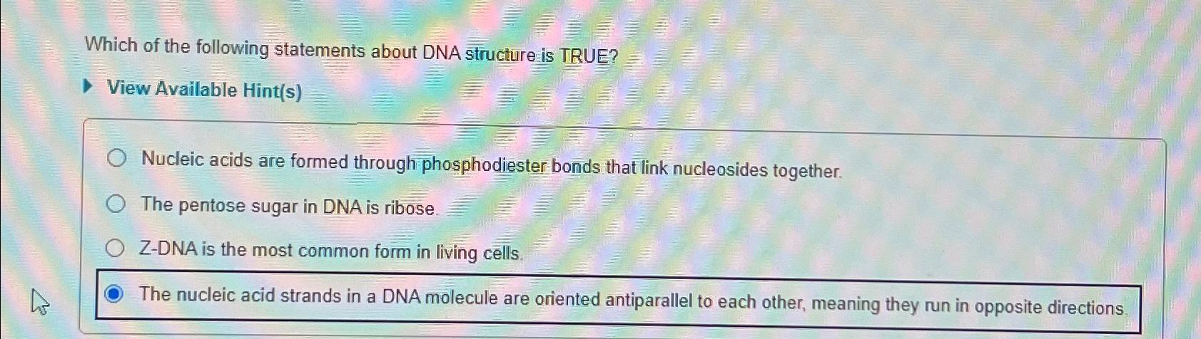 Solved Which of the following statements about DNA structure | Chegg.com