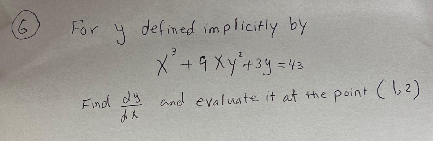 Solved (6) ﻿For y ﻿defined implicitly byx3+9xy2+3y=43Find | Chegg.com