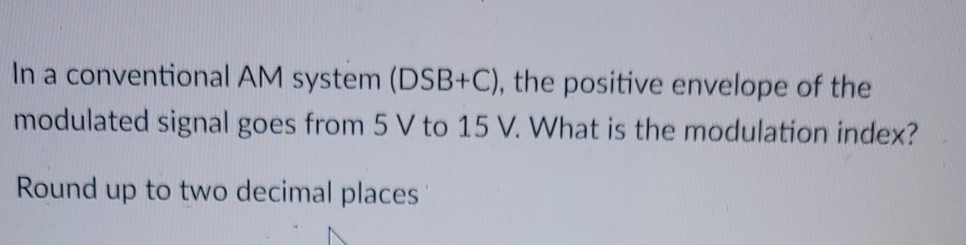 Solved In a conventional AM system (DSB+C), the positive | Chegg.com