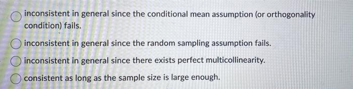 Solved inconsistent in general since the conditional mean | Chegg.com