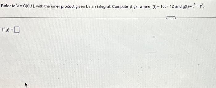Solved Refer to V=C[0,1], with the inner product given by an | Chegg.com