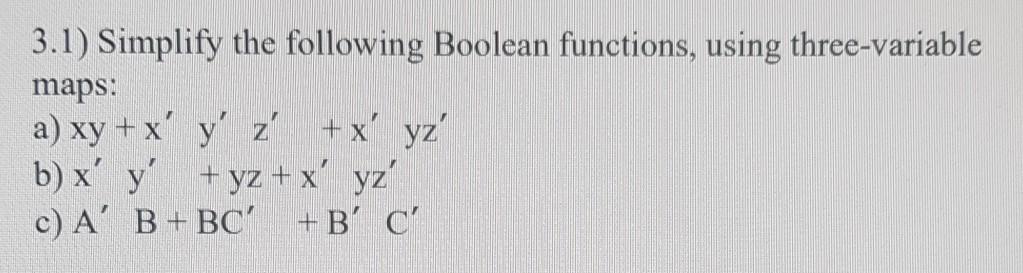 Solved 3.1) Simplify the following Boolean functions, using | Chegg.com