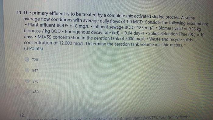 Solved 11. The primary effluent is to be treated by a | Chegg.com