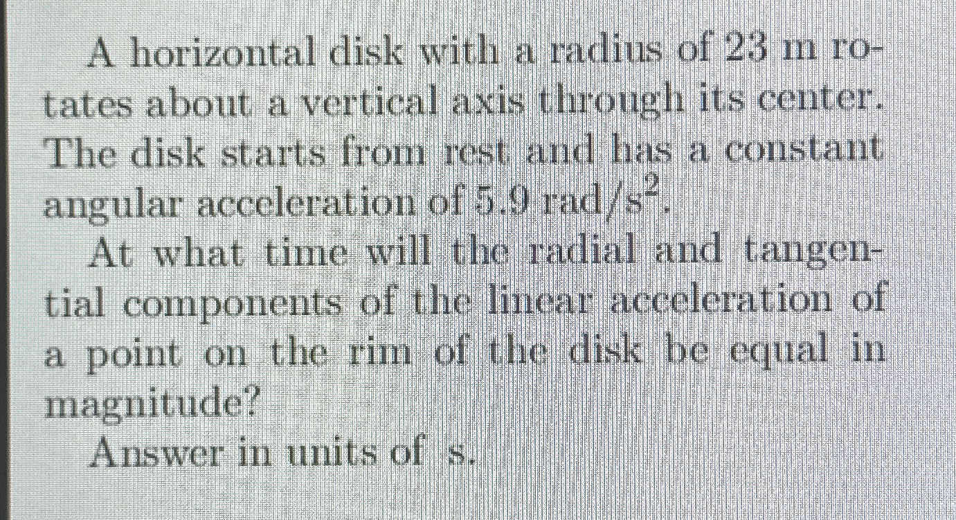 Solved A horizontal disk with a radius of 23m ﻿rotates about | Chegg.com