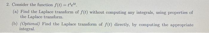 Solved 2. Consider the function f(t)=t4e5t. (a) Find the | Chegg.com