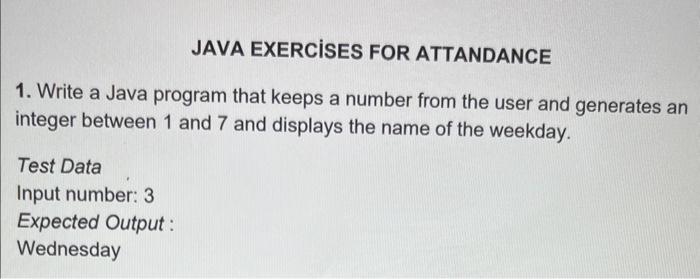Solved JAVA EXERCISES FOR ATTANDANCE 1. Write a Java program | Chegg.com