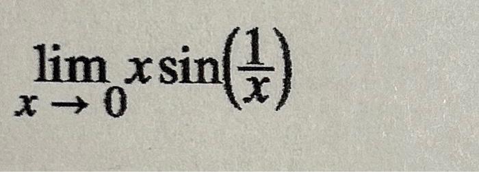 Solved limx→0xsin(x1) | Chegg.com