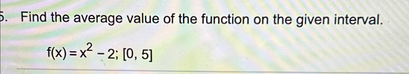 Solved Find the average value of the function on the given | Chegg.com