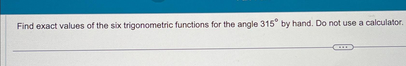 Solved Find exact values of the six trigonometric functions | Chegg.com