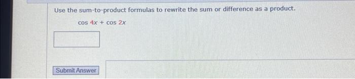 Solved Use the sum-to-product formulas to rewrite the sum or | Chegg.com