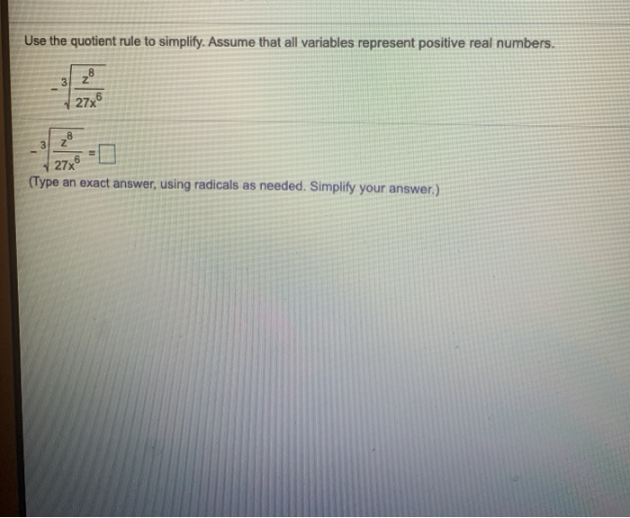 Solved Use the quotient rule to simplify. Assume that all | Chegg.com