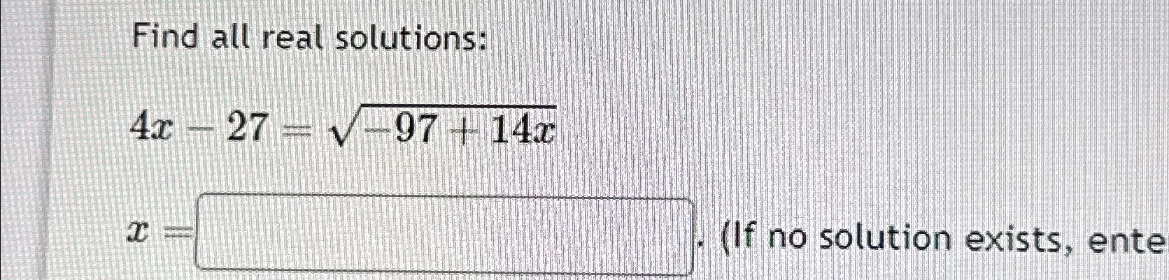 Solved Find all real solutions:4x-27=-97+14x2x= | Chegg.com