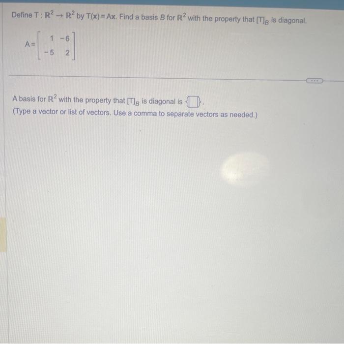 Solved Define T:R2→R2 by T(x)=Ax. Find a basis B for R2 with | Chegg.com