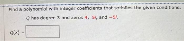 Solved Find a polynomial with integer coefficients that | Chegg.com